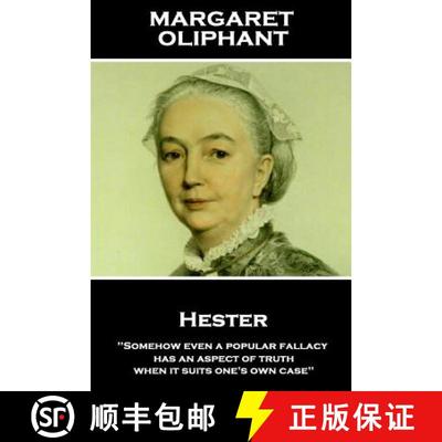 【3-4周达】Margaret Oliphant - Hester: Somehow even a popular fallacy has an aspect of truth when it ... [9781787801271]