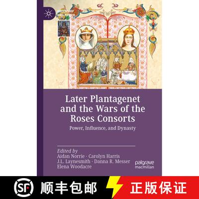 【3-4周达】Later Plantagenet and the Wars of the Roses Consorts : Power, Influence, and Dynasty [9783030948856]