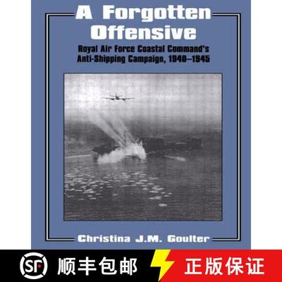 【3-4周达】A Forgotten Offensive : Royal Air Force Coastal Command's Anti-Shipping Campaign 1940-1945 [9780714641478]