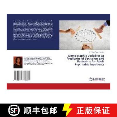 预订 Demographic Variables as Predictors of Seclusion and Restraints for Adult Psychiatric Inpatients [9786139879182]