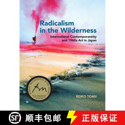 【3-4周达】Radicalism in the Wilderness – International Contemporaneity and 1960s Art in Japan [9780262535311]