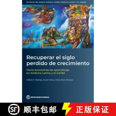 预订 Recuperar El Siglo Perdido De Crecimiento – Hacia Economías De Aprendizaje En América Latina ... [9781464822513]