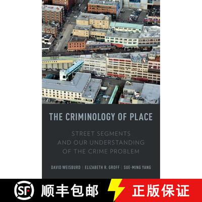 【3-4周达】精装 The Criminology of Place: Street Segments and Our Understanding of the Crime Problem [9780195369083]