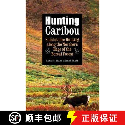【3-4周达】精装 Hunting Caribou: Subsistence Hunting Along the Northern Edge of the Boreal Forest [9780803274464]