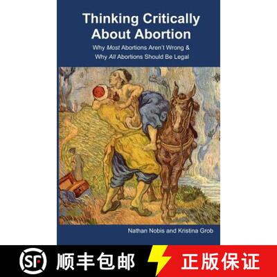 【3-4周达】Thinking Critically About Abortion: Why Most Abortions Aren't Wrong & Why All Abortions Sh... [9780578532639]