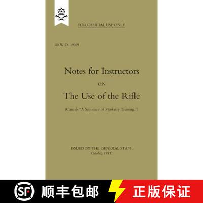 【3-4周达】Notes for Instructors on The Use of the Rifle, October 1918 [9781847348234]