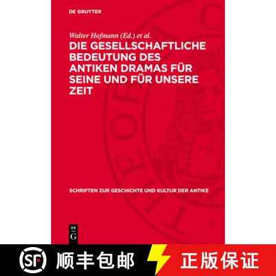 【3-4周达】精装 Die Gesellschaftliche Bedeutung Des Antiken Dramas Für Seine Und Für Unsere Zeit: P... [9783112718445]