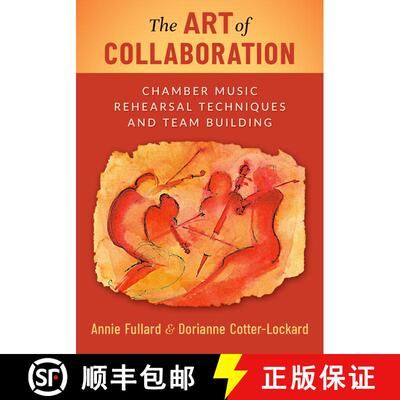 【3-4周达】精装 The Art of Collaboration: Chamber Music Rehearsal Techniques and Team Building [9780197673126]