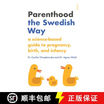 【3-4周达】Parenthood the Swedish Way: A Science-Based Guide to Pregnancy, Birth, and Infancy [9781947534834]