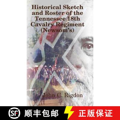 【3-4周达】精装 Historical Sketch and Roster of The Tennessee 18th Cavalry Regiment (Newsom's) [9780359167784]