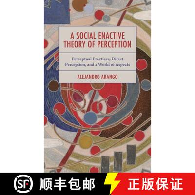 【3-4周达】精装 A Social Enactive Theory of Perception : Perceptual Practices, Direct Perception, and... [9781666924329]