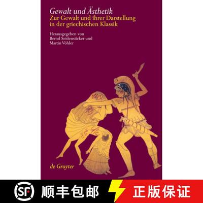 【3-4周达】Gewalt und AEsthetik: Zur Gewalt und ihrer Darstellung in der griechischen Klassik [9783110184327]