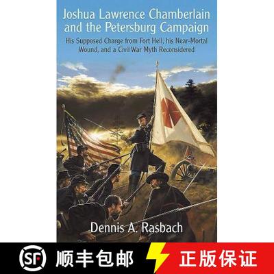 【3-4周达】Joshua Lawrence Chamberlain and the Petersburg Campaign: His Supposed Charge from Fort Hel... [9781611213065]