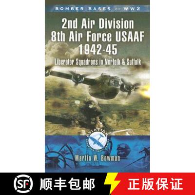 【3-4周达】Bomber Bases of World War 2 2nd Air Division 8th Air Force USAAF 1942-45: Liberator Squadr... [9781844155477]