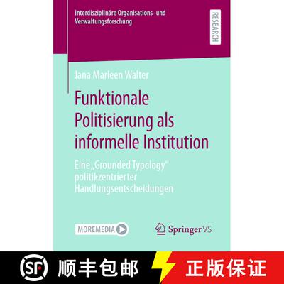 【3-4周达】Funktionale Politisierung als informelle Institution : Eine Grounded Typology politikzen... [9783658426859]