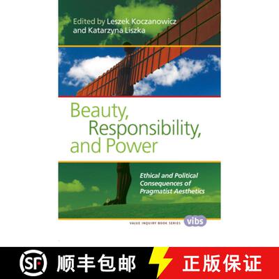 预订 Beauty, Responsibility, and Power: Ethical and Political Consequences of Pragmatist Aesthetics [9789042038790]