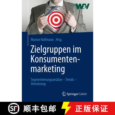 【3-4周达】Zielgruppen im Konsumentenmarketing: Segmentierungsansätze – Trends – Umsetzung [9783658006242]