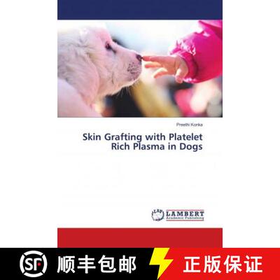 预订 Skin Grafting with Platelet Rich Plasma in Dogs [9786138388814]