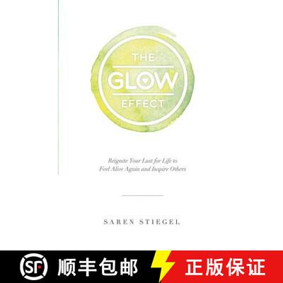 【3-4周达】The Glow Effect: Reignite Your Lust for Life to Feel Alive Again and Inspire Others [9780692427057]