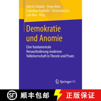 【3-4周达】Demokratie und Anomie : Eine fundamentale Herausforderung moderner Volksherrschaft in Theo... [9783658305321]