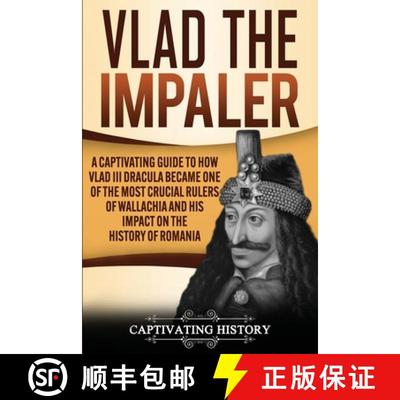 预订 Vlad the Impaler: A Captivating Guide to How Vlad III Dracula Became One of the Most Crucial Rul... [9781647488178]