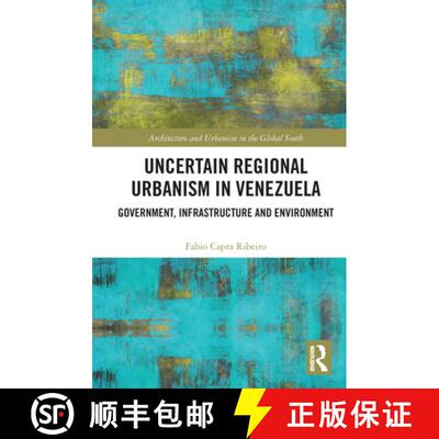 【3-4周达】Uncertain Regional Urbanism in Venezuela: Government, Infrastructure and Environment [9780367510855]