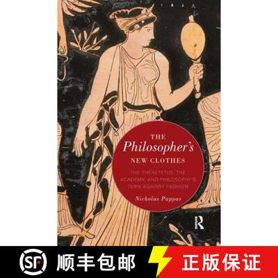 【3-4周达】The Philosopher's New Clothes: The Theaetetus, the Academy, and Philosophy's Turn against ... [9780815372394]