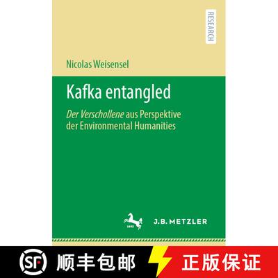 【3-4周达】Kafka entangled : Der Verschollene aus Perspektive der Environmental Humanities [9783662709948]