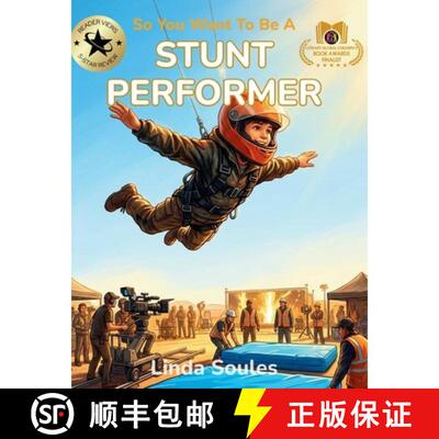 【3-4周达】精装 So You Want To Be A Stunt Performer: A Kids' Guide to Stunts, Action Choreography, Sa... [9781972766798]