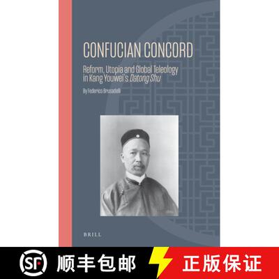 预订 精装 Confucian Concord: Reform, Utopia and Global Teleology in Kang Youwei's Datong Shu [9789004434448]