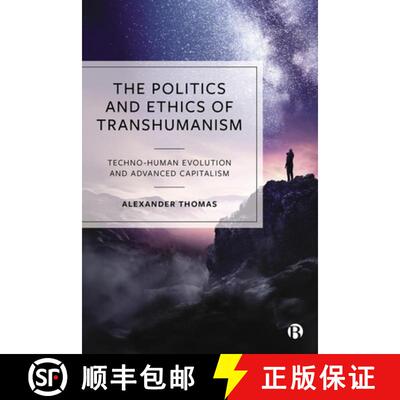 【3-4周达】The Politics and Ethics of Transhumanism: Techno-Human Evolution and Advanced Capitalism [9781529239645]