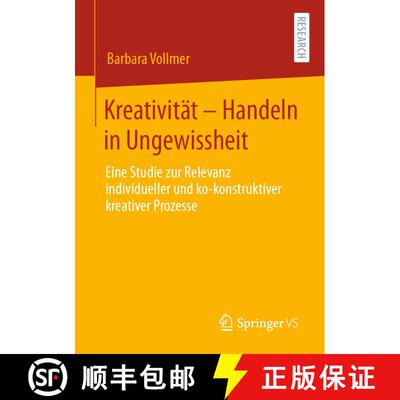 【3-4周达】Kreativität - Handeln in Ungewissheit : Eine Studie zur Relevanz individueller und ko-kon... [9783658311414]