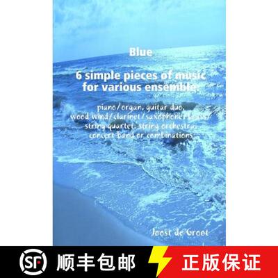 【3-4周达】Blue 6 simple pieces of music for various ensemble: piano/organ, guitar duo, wood wind/cla... [9789078808220]