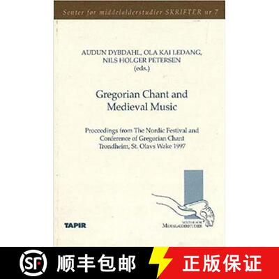 【3-4周达】Gregorian Chant and Medieval Music: Proceedings from The Nordic Festival and Conference of... [9788251913065]