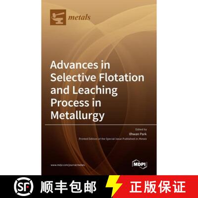 【3-4周达】精装 Advances in Selective Flotation and Leaching Process in Metallurgy [9783036529806]