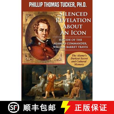 【3-4周达】Silenced Revelation About An Icon: Suicide of the Alamo's Commander, William Barret Travis [9781794876965]