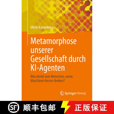【3-4周达】Metamorphose unserer Gesellschaft durch KI-Agenten: Was bleibt vom Menschen, wenn Maschine... [9783662724149]