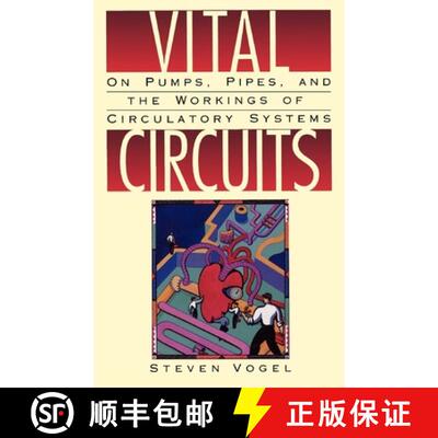 【3-4周达】Vital Circuits: On Pumps, Pipes, and the Wondrous Workings of Circulatory Systems [9780195082692]