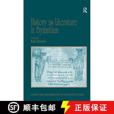 【3-4周达】精装 History as Literature in Byzantium : Papers from the Fortieth Spring Symposium of Byz... [9781409412069]