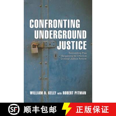 【3-4周达】精装 Confronting Underground Justice : Reinventing Plea Bargaining for Effective Criminal ... [9781538106488]