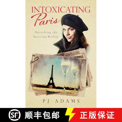【3-4周达】Intoxicating Paris: Uncorking the Parisian Within [9780989516204]