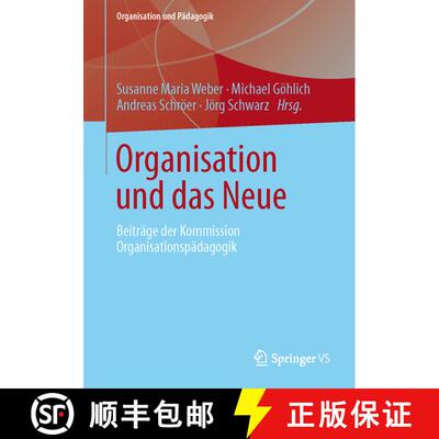 【3-4周达】Organisation und das Neue : Beiträge der Kommission Organisationspädagogik [9783658037338]