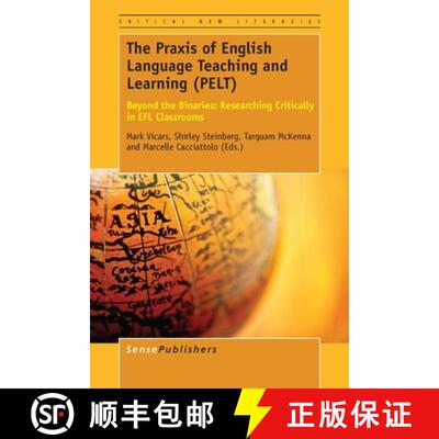 预订 The PRAXIS of English Language Teaching and Learning (Pelt): Beyond the Binaries: Researching Cr... [9789463001113]