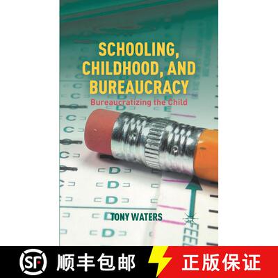 【3-4周达】Schooling, Childhood, and Bureaucracy: Bureaucratizing the Child (1st ed. 2012) [9781349444076]
