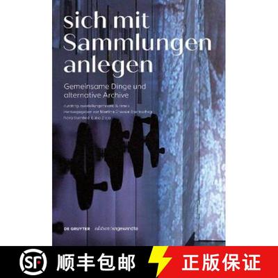 【3-4周达】Sich Mit Sammlungen Anlegen: Gemeinsame Dinge Und Alternative Archive [9783110700442]