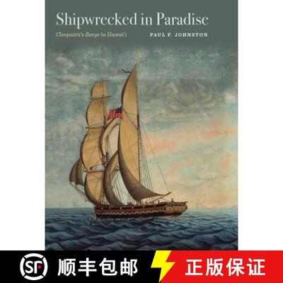 【3-4周达】Shipwrecked in Paradise: Cleopatra's Barge in Hawai'i [9781623492830]