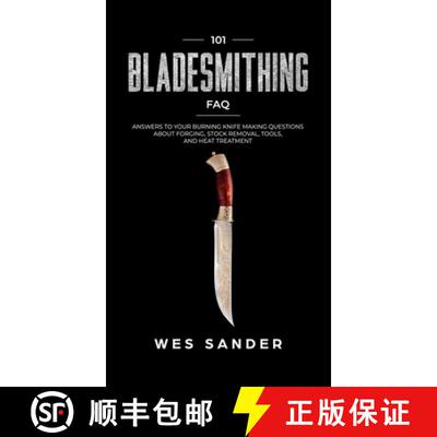 【3-4周达】精装 101 Bladesmithing FAQ: Answers to Your Burning Knifemaking Questions About Forging, S... [9781951035464]