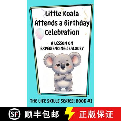 【3-4周达】精装 Little Koala Attends a Birthday Celebration: A Lesson on Experiencing Jealousy [9781961752740]