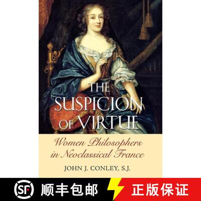 【3-4周达】精装 The Suspicion of Virtue – Women Philosophers in Neoclassical France [9780801440205]