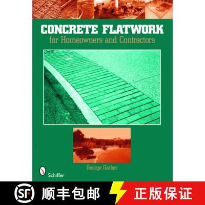 【3-4周达】Concrete Flatwork: For Homeowners and Contractors: For Homeowners and Contractors [9780764333699]